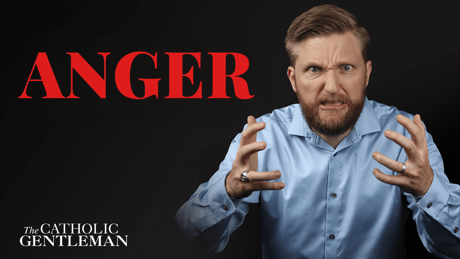 Best Anger Management Advice - The Catholic Gentleman